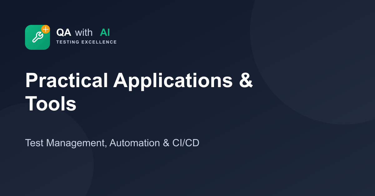 Practical Applications & Tools - Test Management, Automation, CI/CD | QA AI
